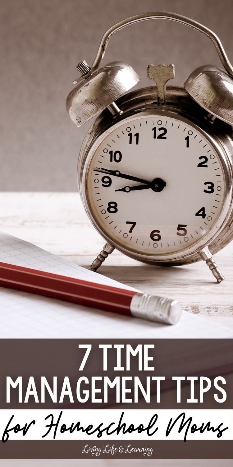 7 Time Management Tips for Homeschool Moms