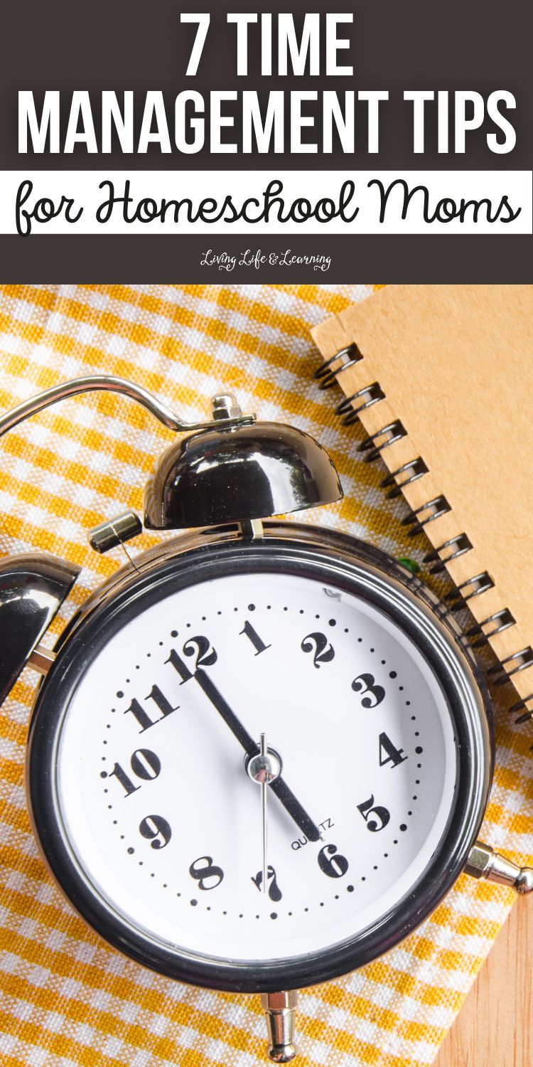 7 Time Management Tips for Homeschool Moms