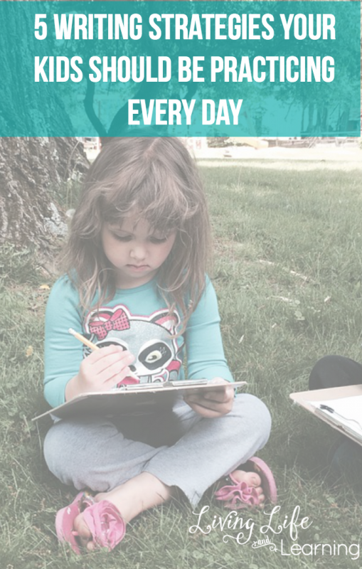 5 Writing Strategies Your Kids Should Be Practicing Everyday